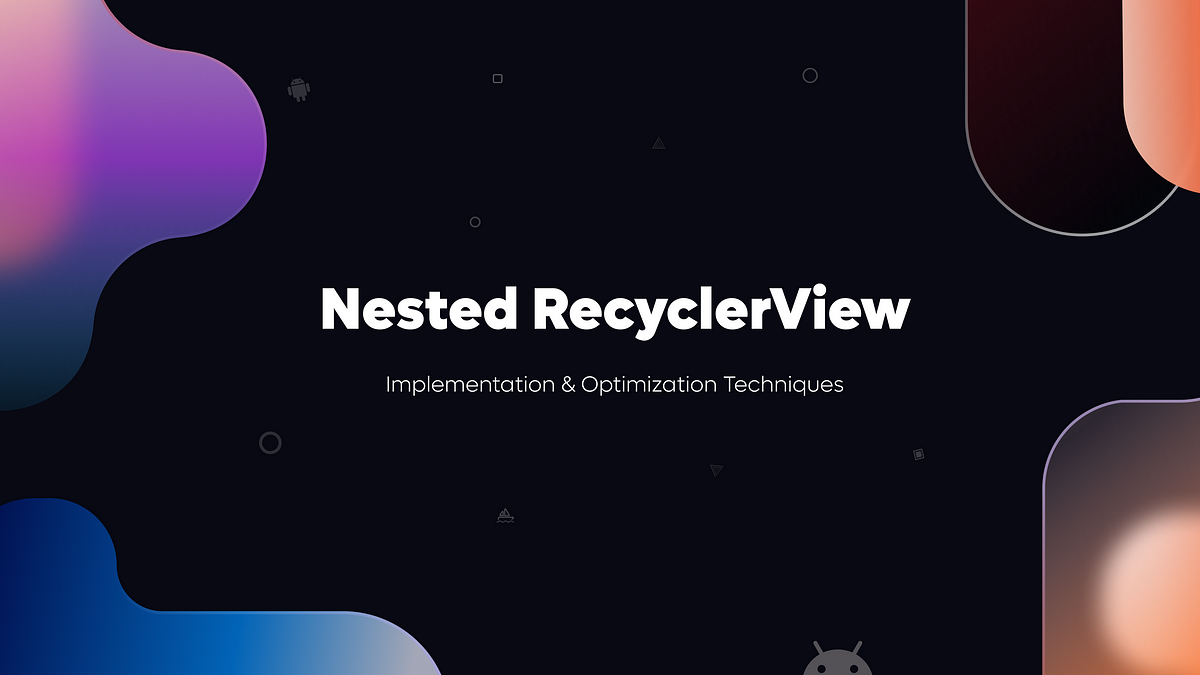 Nested Recycleview In Android A Perfect Guide To Implement Nested By Narayan Panthi Nerd 4877