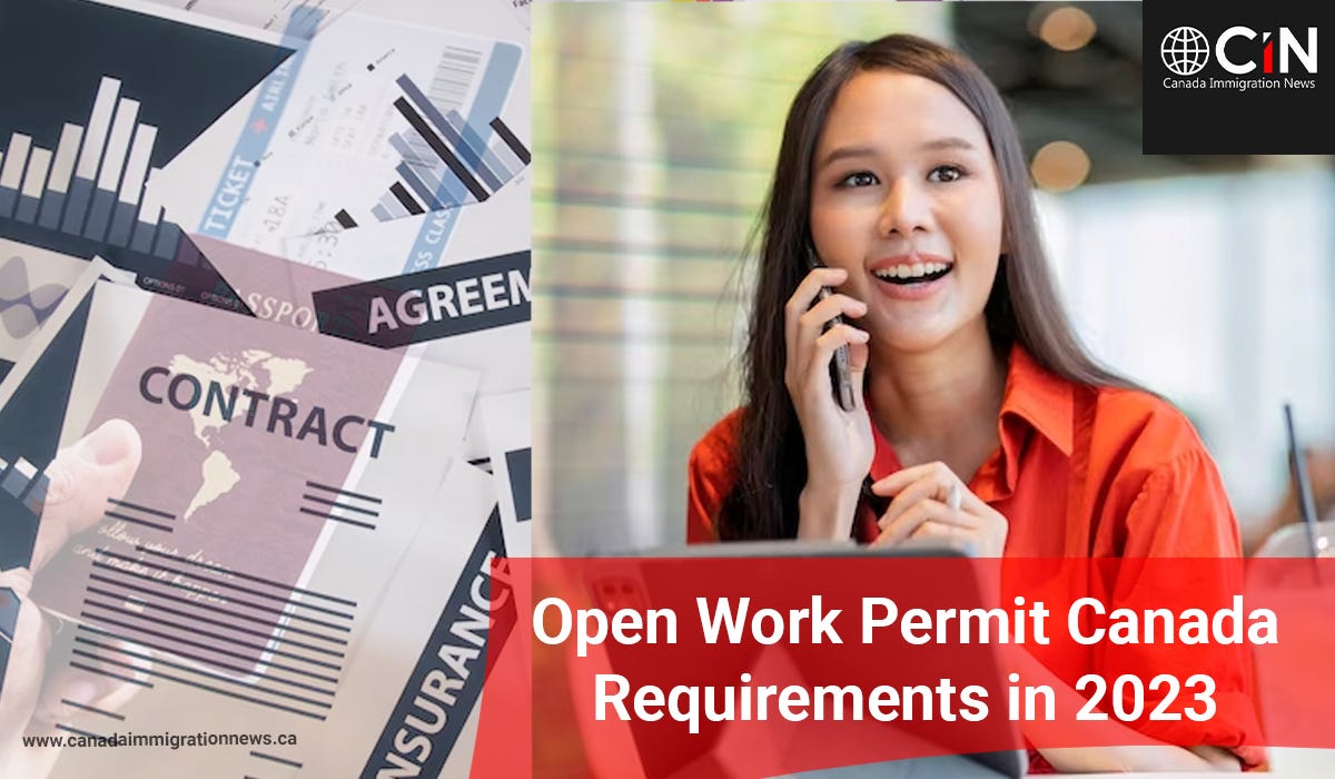 Open Work Permit Canada Requirements in 2023 | by CIN Canada ...
