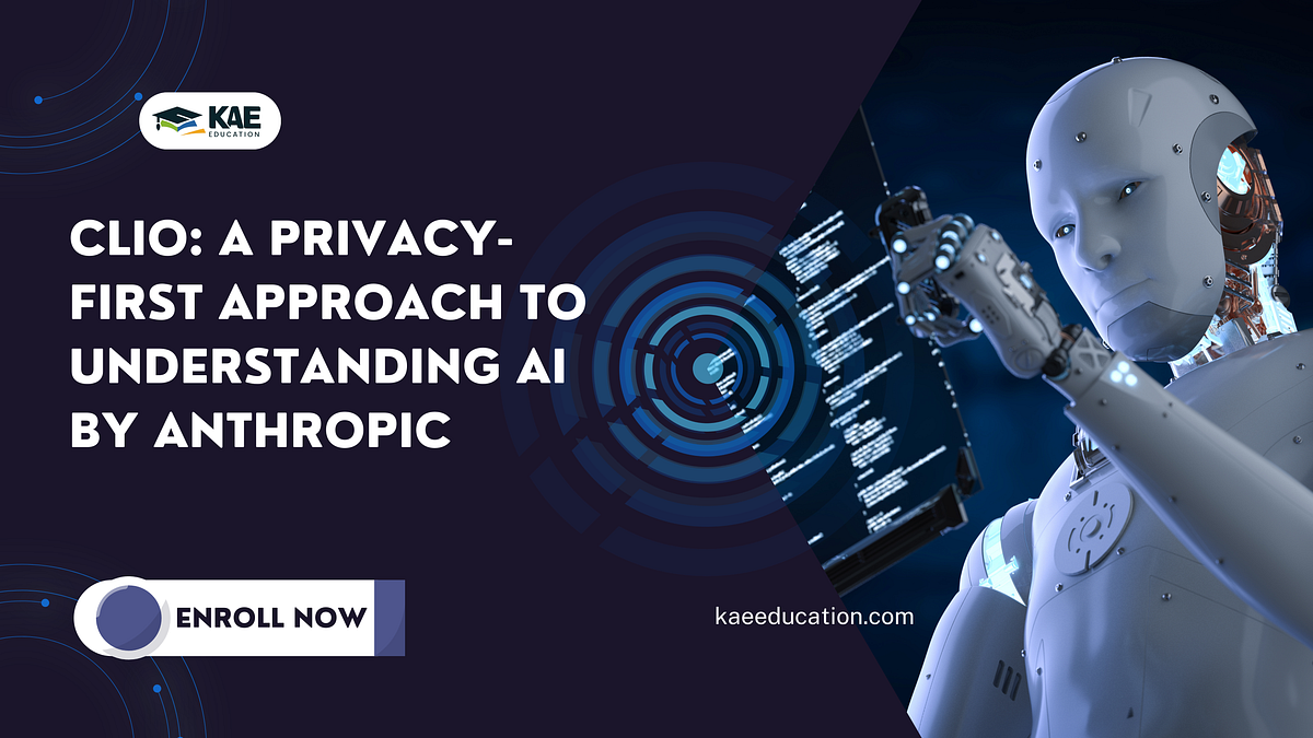 Clio: A Privacy-First Approach to Understanding AI by Anthropic | by ...