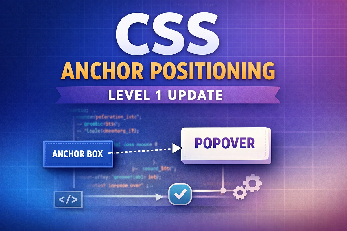 CSS Anchor Positioning Level 1: Updated Working Draft Explained | by Er ...