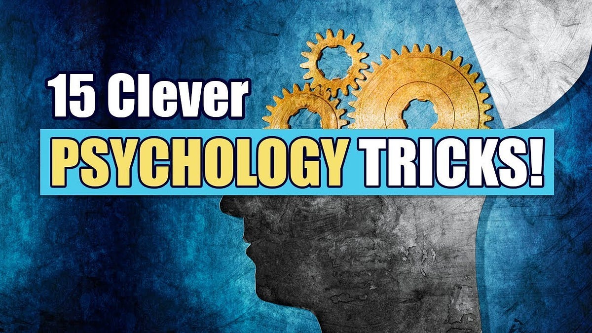 15 Clever Psychological Hacks — Psychology Tricks You Need To Know | by ...