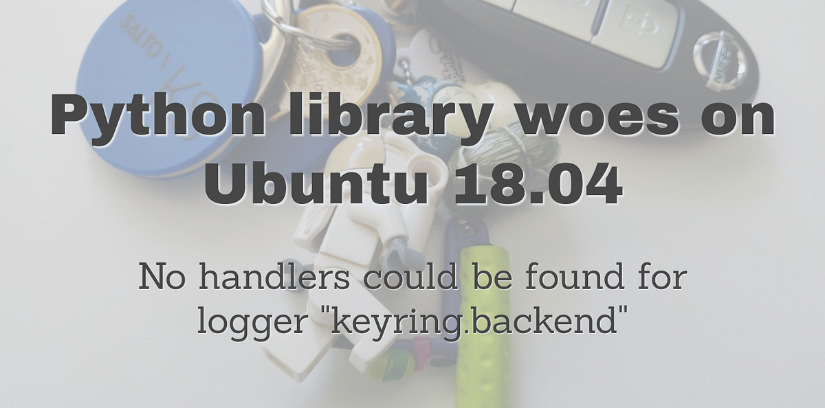 Python library woes on Ubuntu 18.04 | by Kai Koenig | Medium
