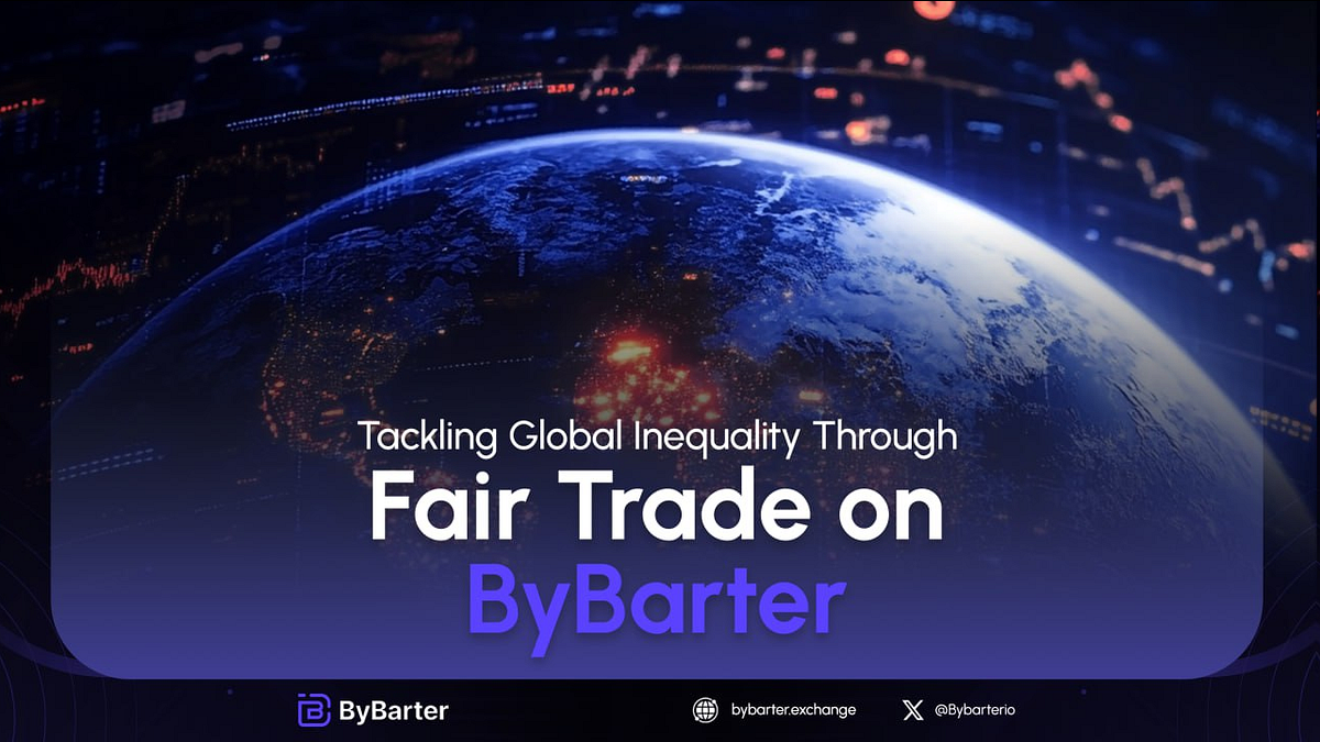 Tackling Global Inequality Through Fair Trade on ByBarter | by ByBarter ...