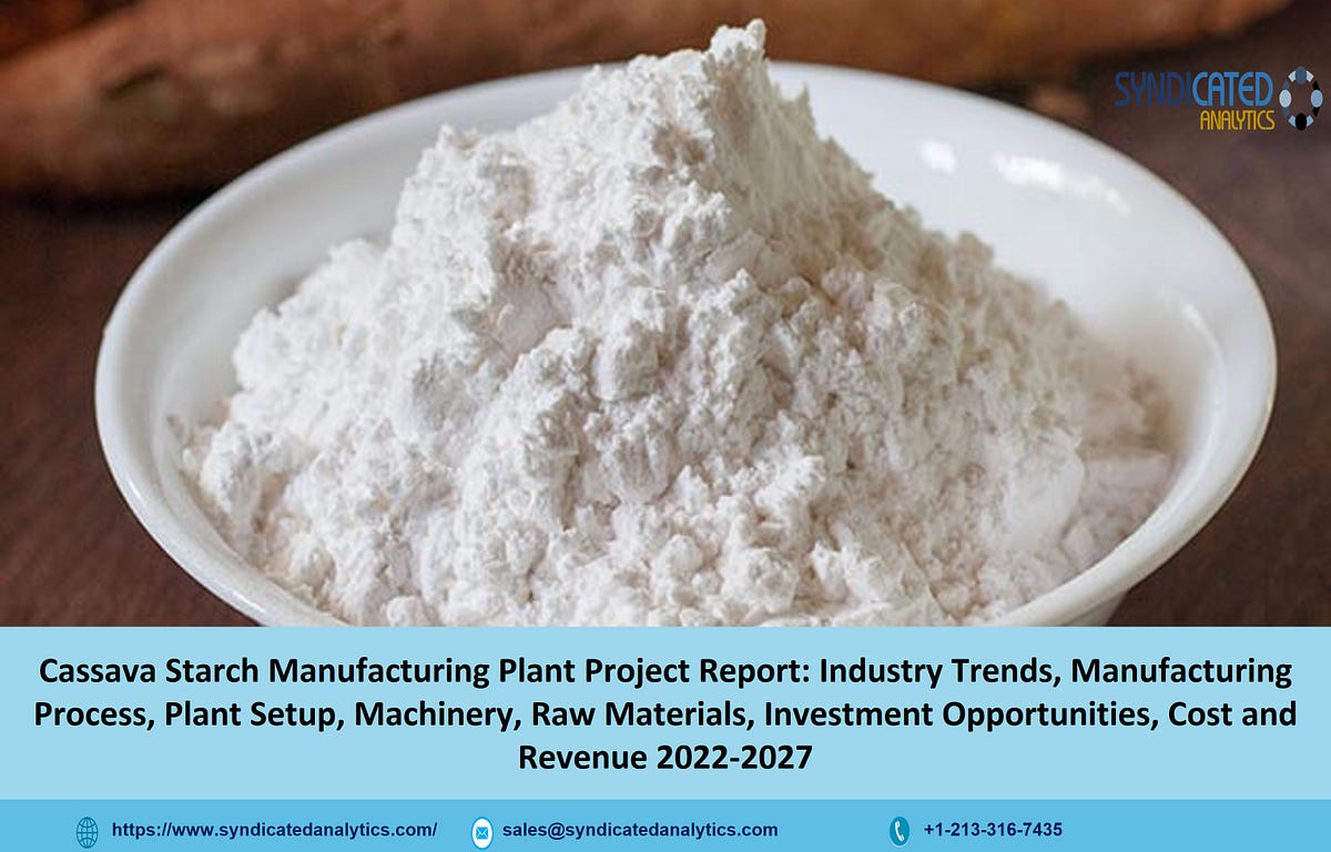 Cassava Starch Manufacturing Project Report 2022: Plant Cost, Business ...