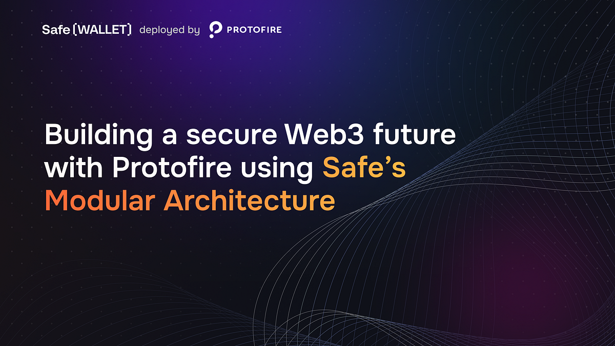 Building a secure Web3 future with Protofire using Safe’s Modular ...