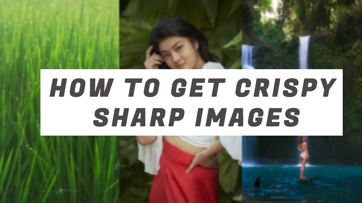 HOW TO GET CRISPY SHARP IMAGES. In any kind of Photography we all want ...