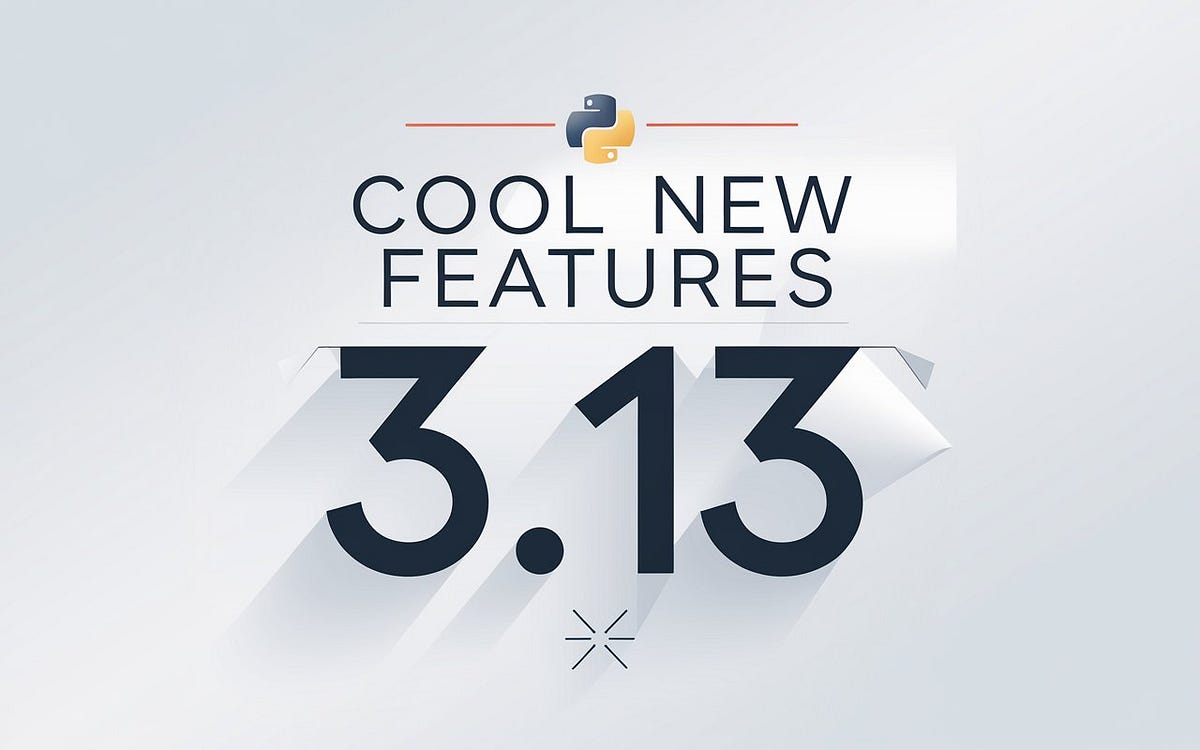 Python 313 Is Here Speed Simplicity And Smarter Code By Abdur Rahman Python In Plain English