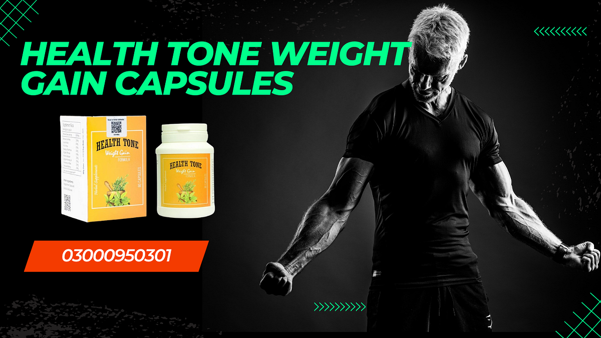 Health Tone Weight Gain Capsules In Lahore 03000950301 | by OnlineTrade ...