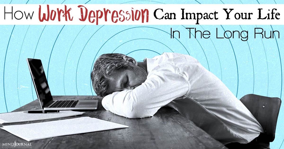 How Work Depression Can Impact Your Life And What To Do | by The Minds ...