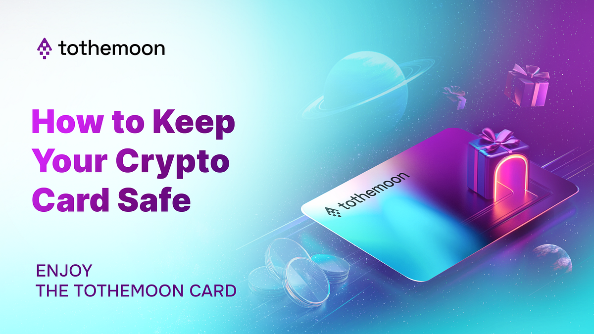 How to Keep Your Crypto Card Safe | by Tothemoon_Exchange | Jun, 2025 ...