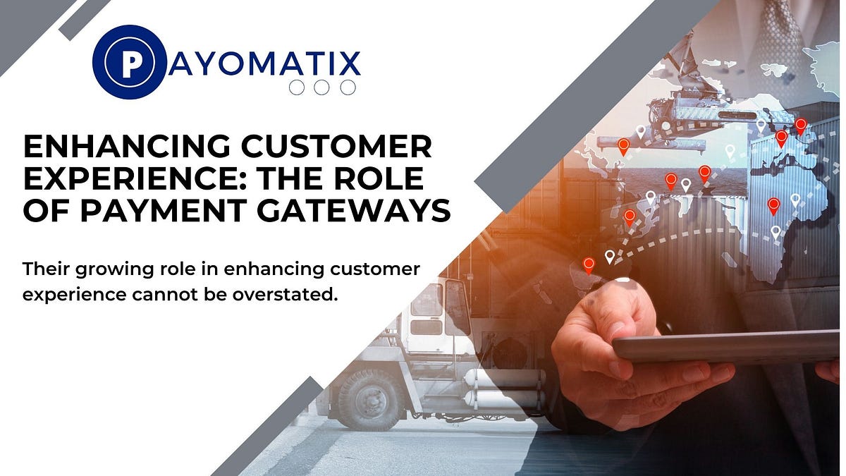 “Enhancing Customer Experience: The Role of Payment Gateways” | by PAYOMATIX TECHNOLOGIES | Medium