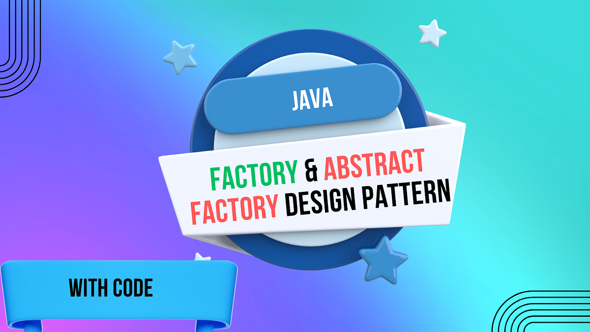 Understanding Factory and Abstract Factory Design Pattern in Java | by ...