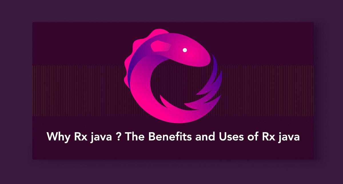 Why Rx java ? The Benefits and Uses of Rx java | by Mir Mahfuz | Medium