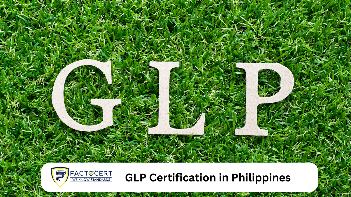 How to get GLP Certification in Philippines | by Isocertificationinphilippines | Dec, 2023 | Medium