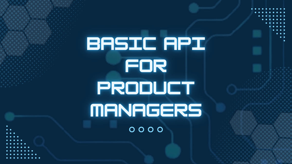 Understanding APIs: A Beginner’s Guide to managing API Products! | by Onez Chowdhury | Medium