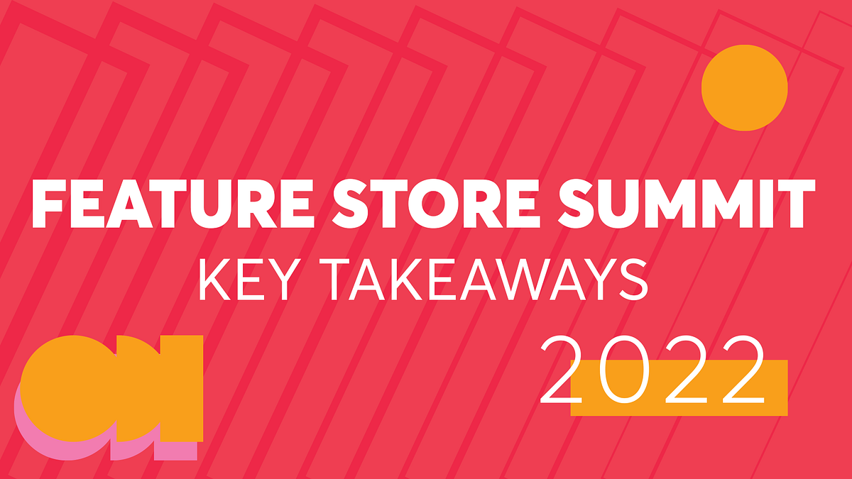 Feature Store Summit 2022 — Takeaways | by Lex Avstreikh | Feature Stores for ML | Medium