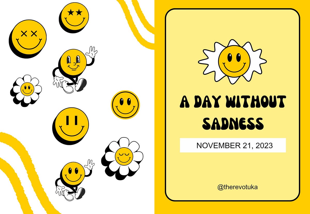 A DAY WITHOUT SADNESS.. 1. Please tell me about your activities… | by ...