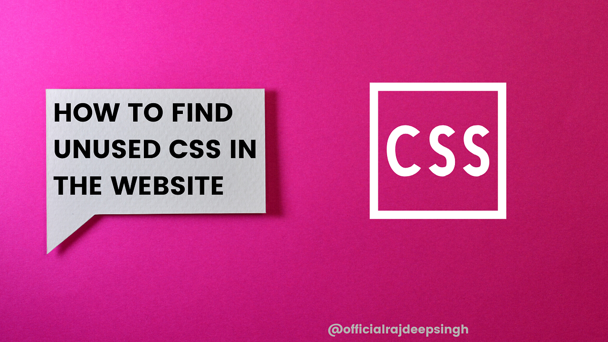 How to Find unused CSS on the website? | by Rajdeep Singh | FrontEnd Web | Medium