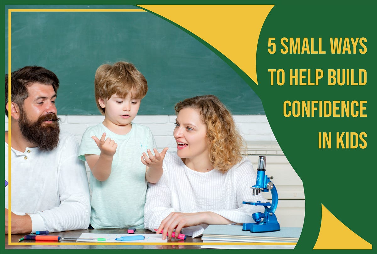 5 Small Ways to Help Build Confidence in Kids | by Mrsmyersreadingroom ...