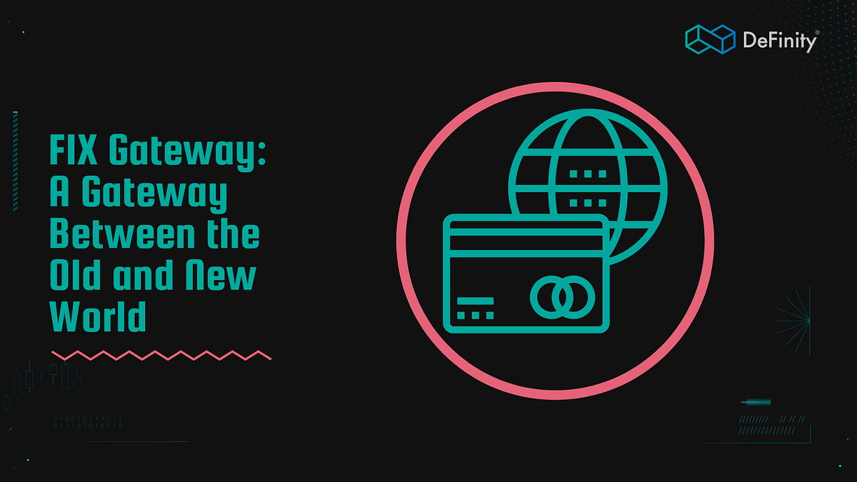 FIX Gateway: A Gateway Between the Old and New World | by Rylan ...