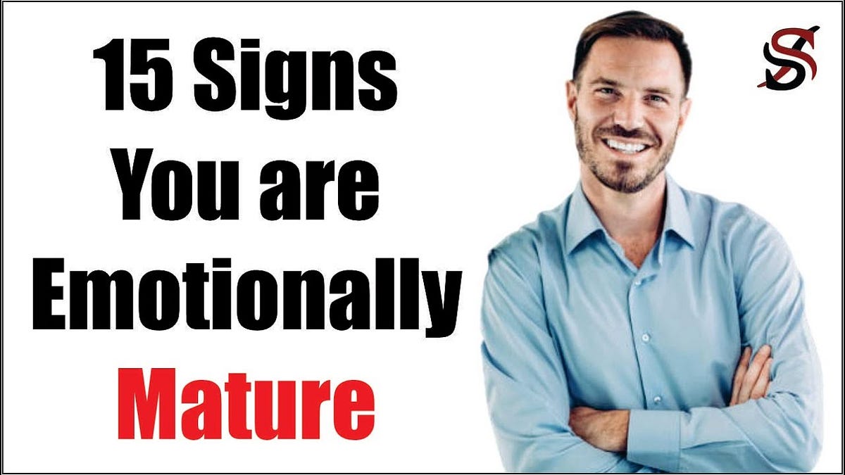 15 Signs of an Emotionally Mature Man | by Kuame homegee | Medium