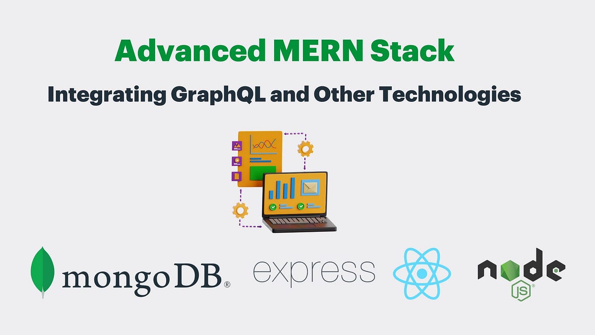 Advanced MERN Stack: Integrating GraphQL and Other Technologies | by Angelina Jasper ...