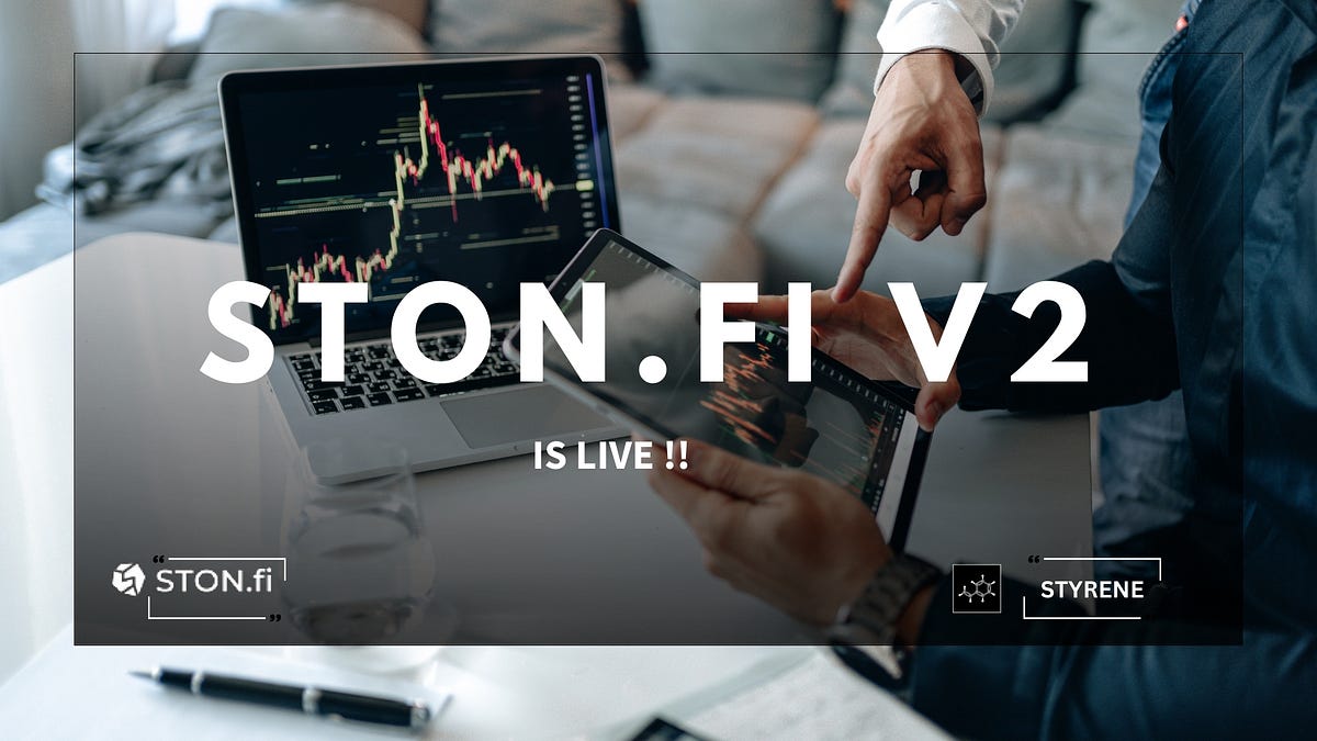 Welcome to the New Era of Decentralized Trading: STON.fi V2 is Here! | by STYRENE | Sep, 2024 ...