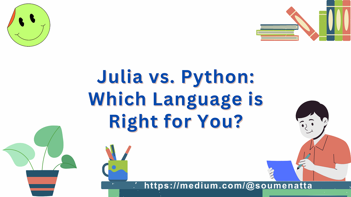 Julia vs. Python: Which Language is Right for You? | by Dr. Soumen Atta, Ph.D. | Level Up Coding