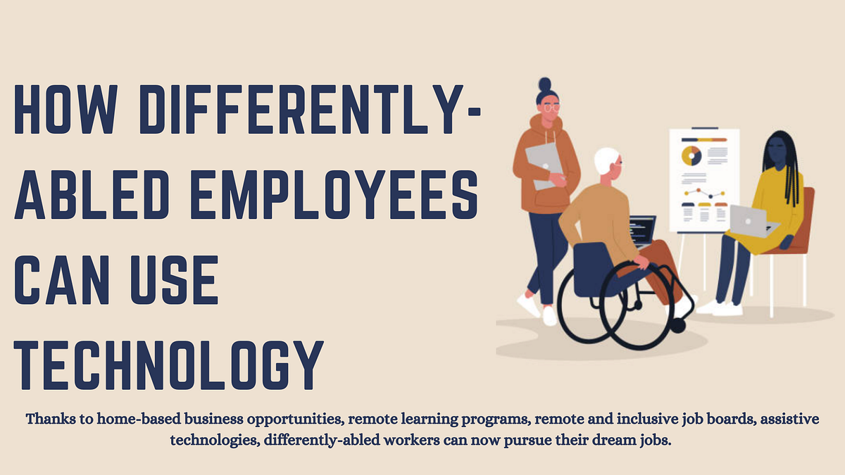 How Can Differently-Abled Employees Use Technology for their ...
