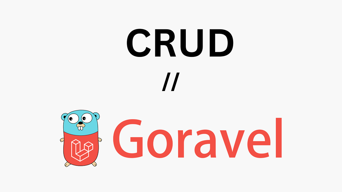 Let’s CRUD With Goravel (Golang With Laravel Skin) | by I Wayan Aditya Wiguna | Medium