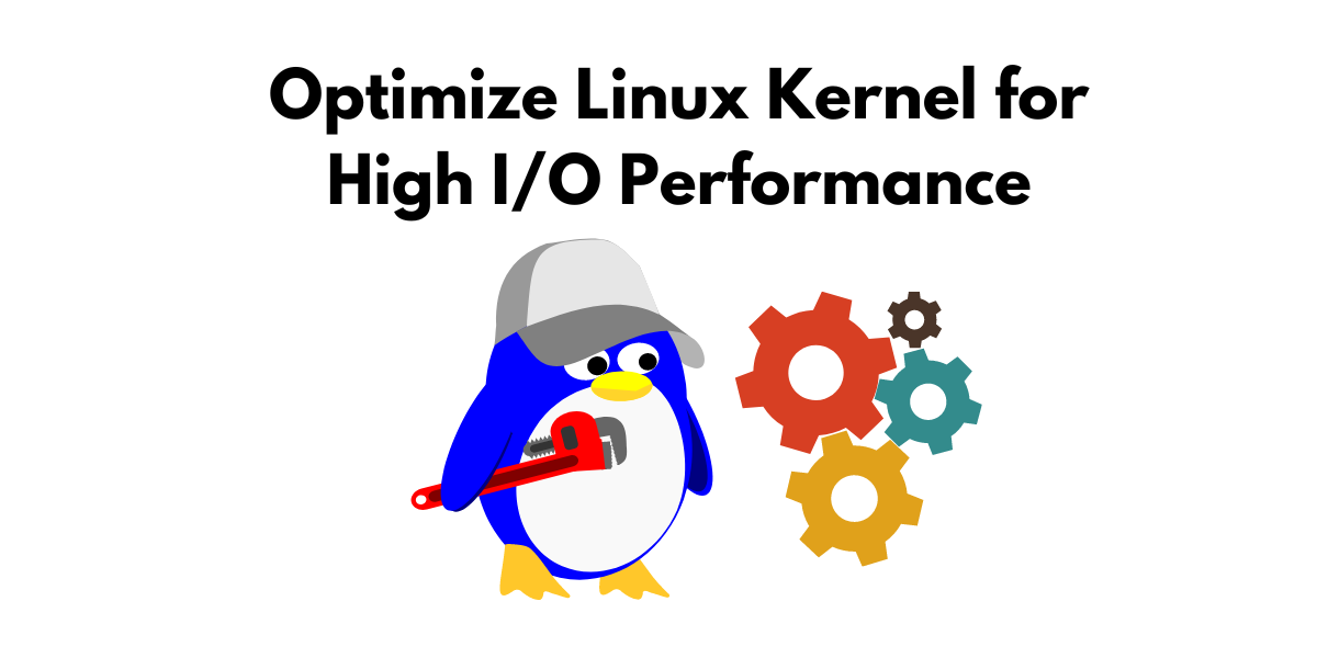 Tuning Your Linux Kernel for IO-Intensive Applications | by Amin ...