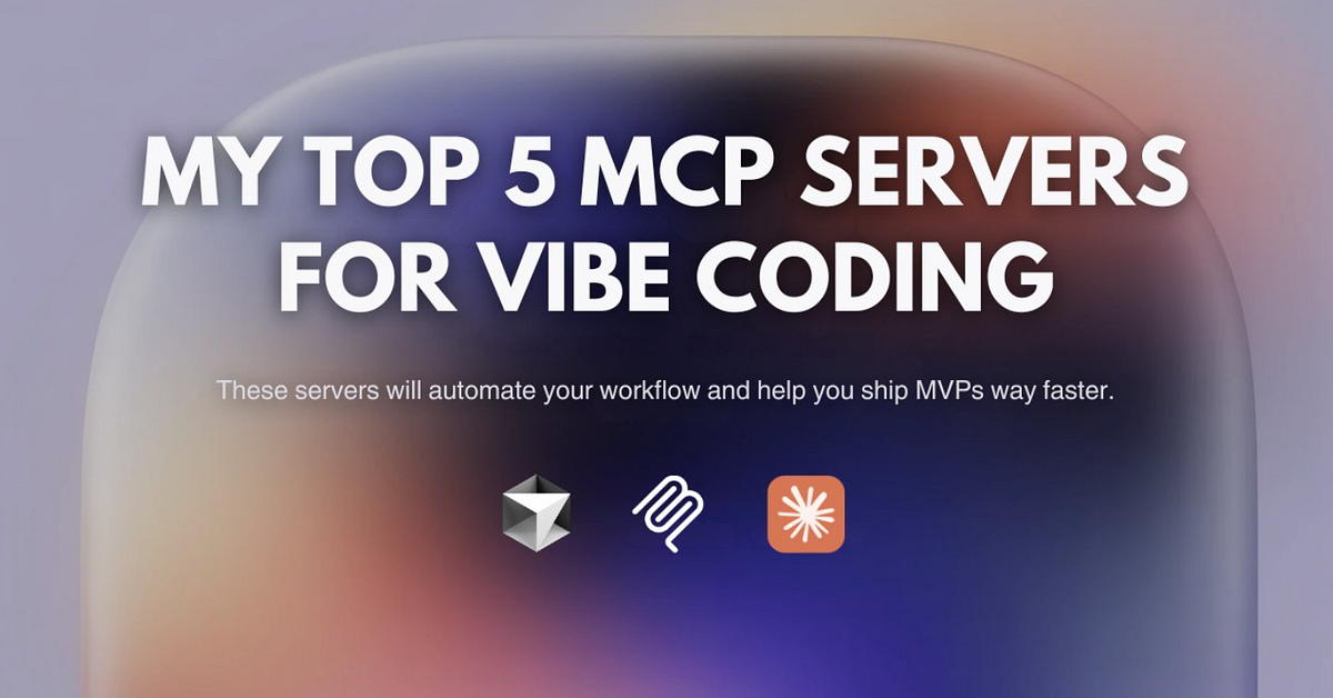 Top 5 MCP Servers for Vibe Coding | by Civil Learning | Coding Nexus | Medium