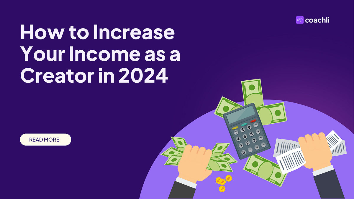 How To Increase Your Income as a Creator in 2024 | by Zaenab Adegoke ...