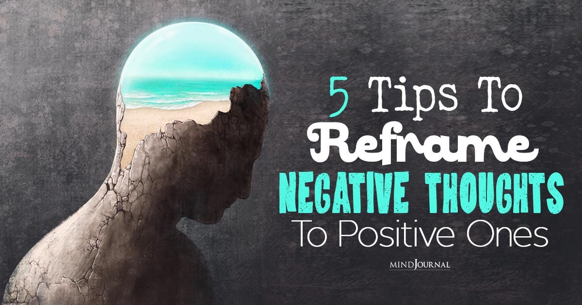5 Tips To Reframe Negative Thoughts To Positive Ones | by The Minds ...