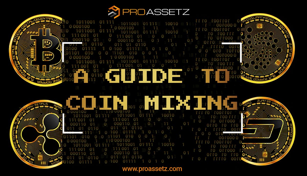 Getting Smart With: Crypto Mixers | by Rashi Aggarwal | Proassetz ...