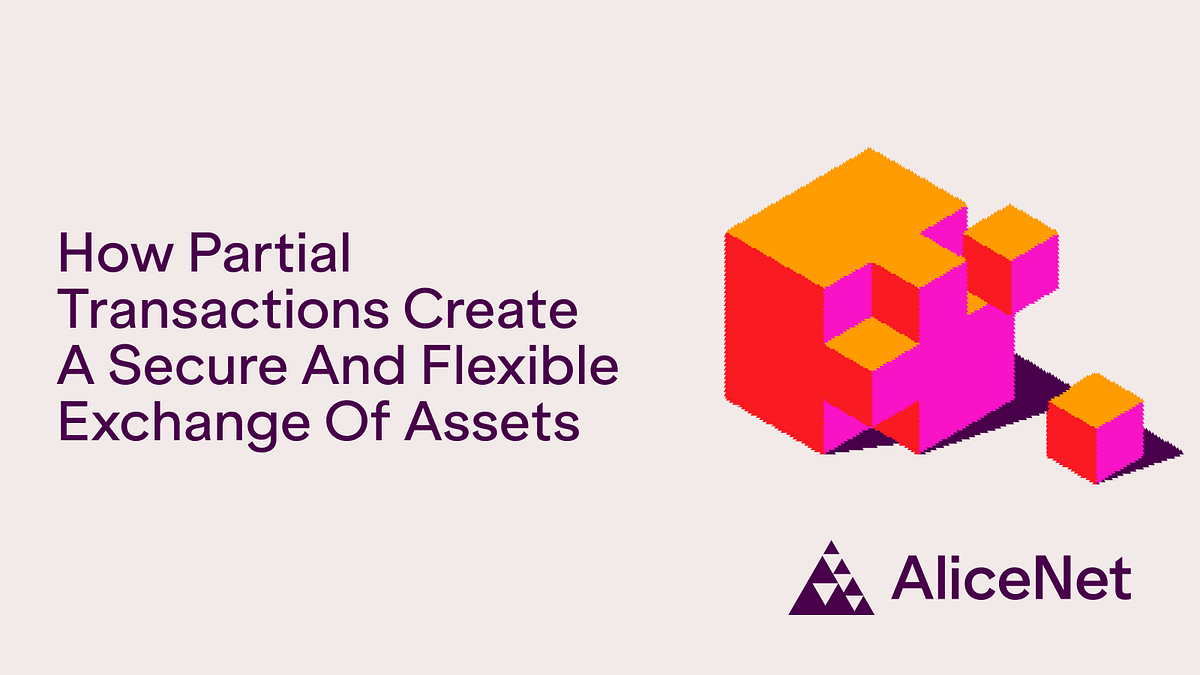 How Partial Transactions Create a Secure and Flexible Exchange of ...