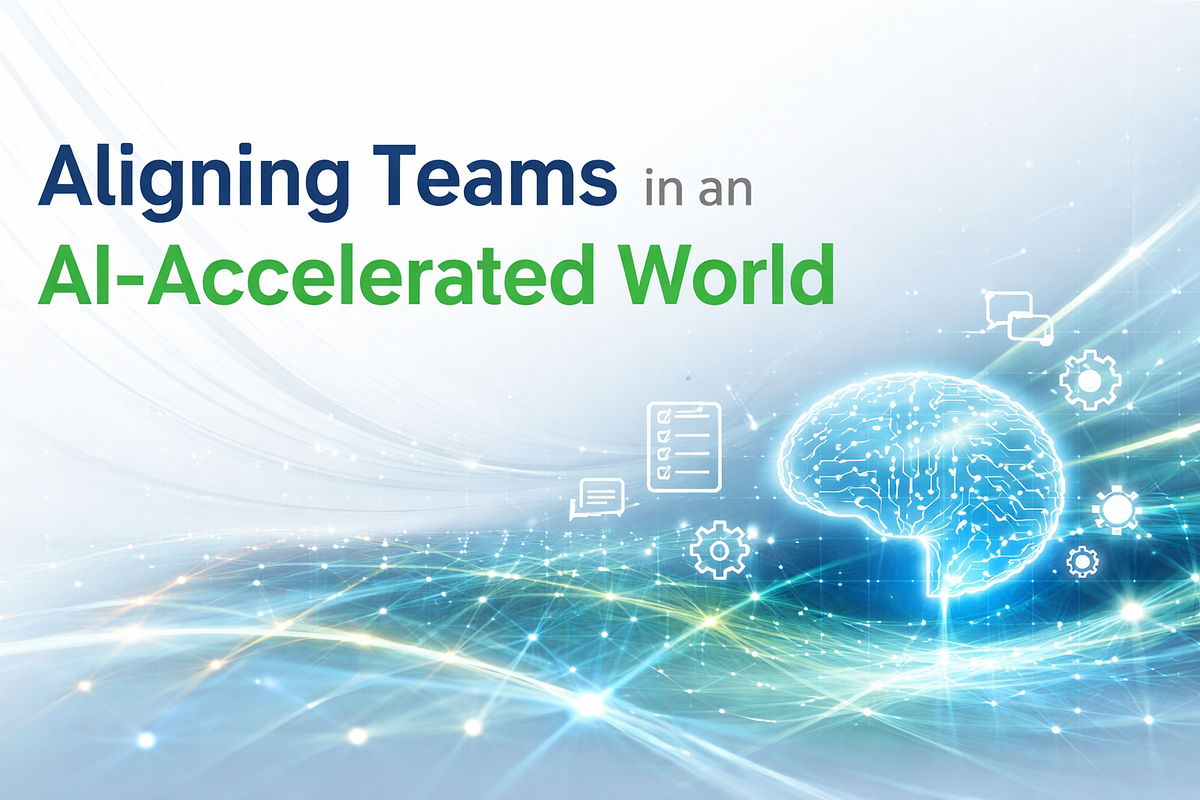 Aligning Teams in an AI-Accelerated World | by Sukalkar Gajendra | Jan ...