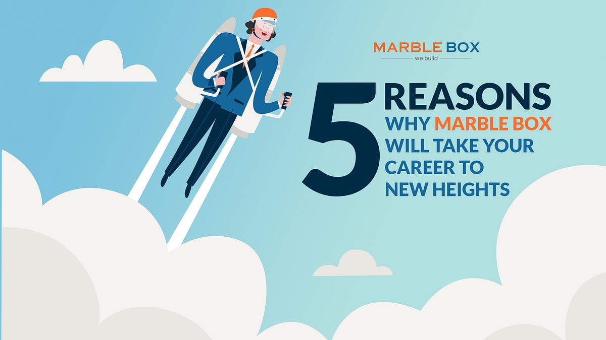 5 Reasons Why Marble Box Will Take Your Career to New Heights | by ...