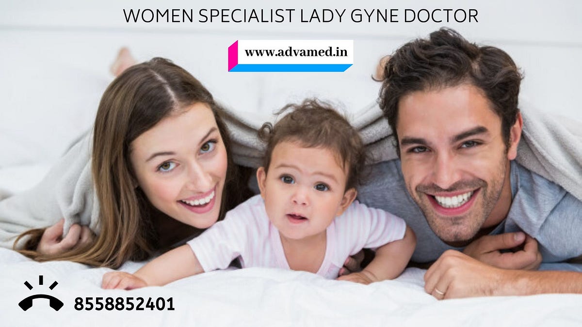 Women specialist lady gyne doctor | by Advamedhospitals | Medium
