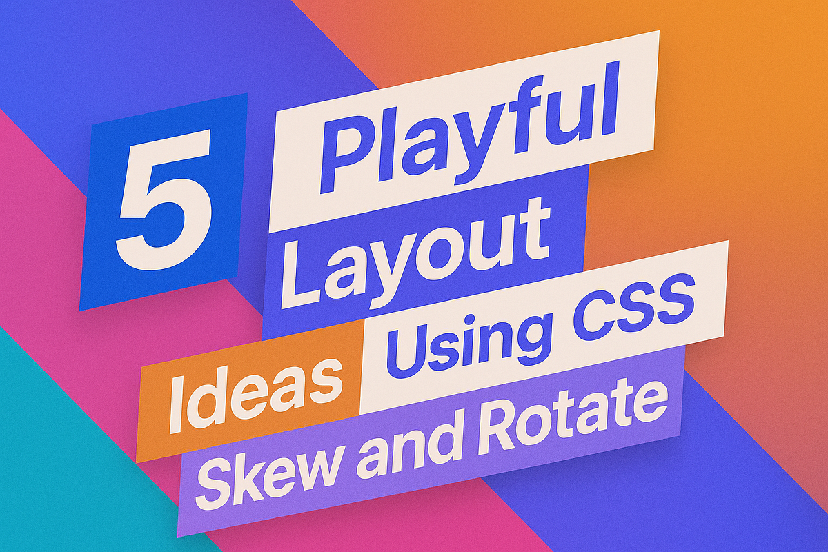 5 Playful Layout Ideas Using Css Skew And Rotate By Codebyumar Aug 2025 Javascript In