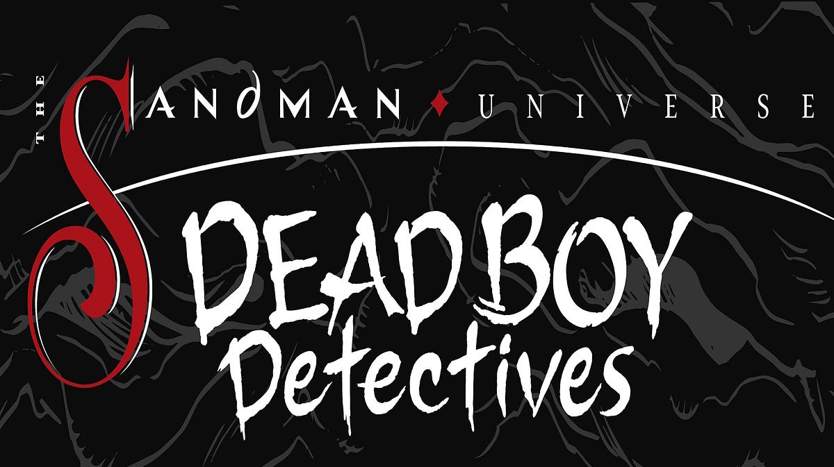 Too Good To Miss-Dead Boy Detectives | by NeuroMyths | Medium