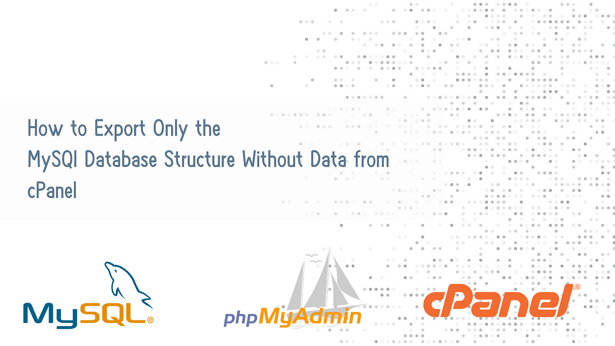 How To Export Only The Mysql Database Structure Without Data From Cpanel By Jobin J Medium
