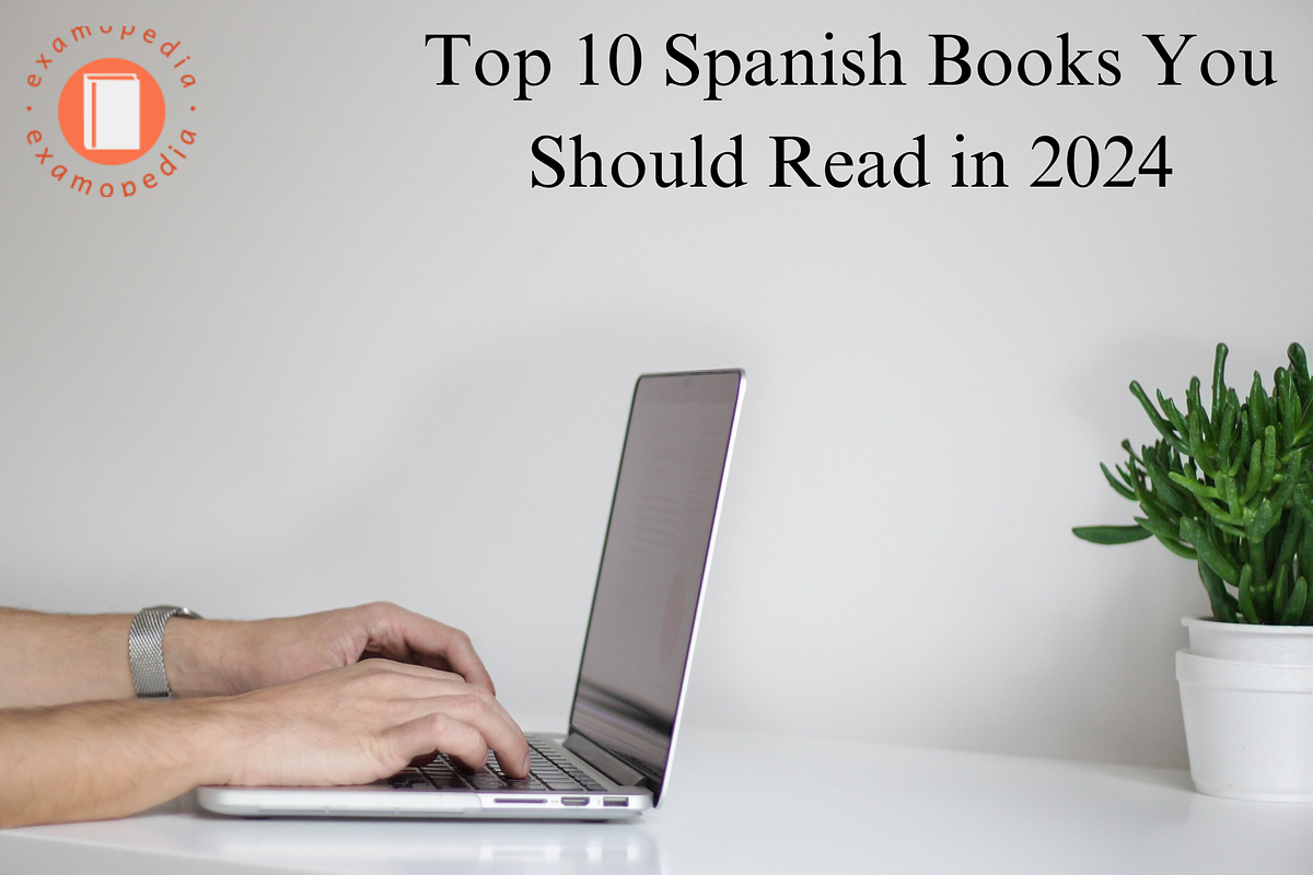 Top 10 Spanish Books You Should Read in 2024 - Raza Ali - Medium