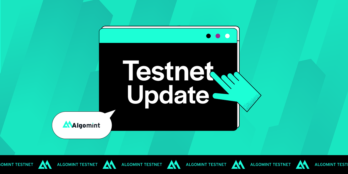 Algomint Testnet Update. On September 3rd 2021 we were proud to… | by ...
