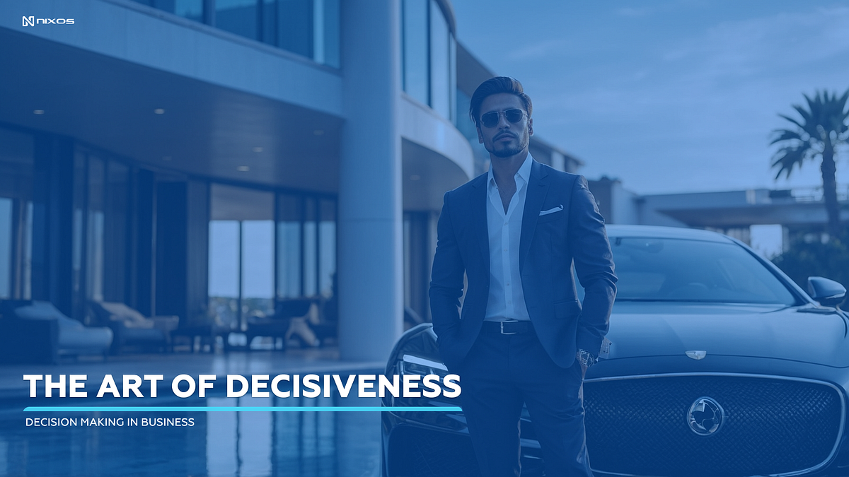 The Art of Decisiveness: Decision Making in Business | by Nixos Group | Medium