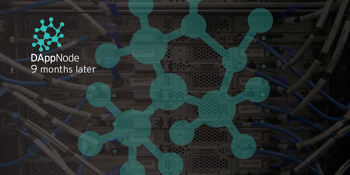 DAppNode Delivers. A 9 months journey into infrastructure… | by Pol Lanski | DAppNode | Medium