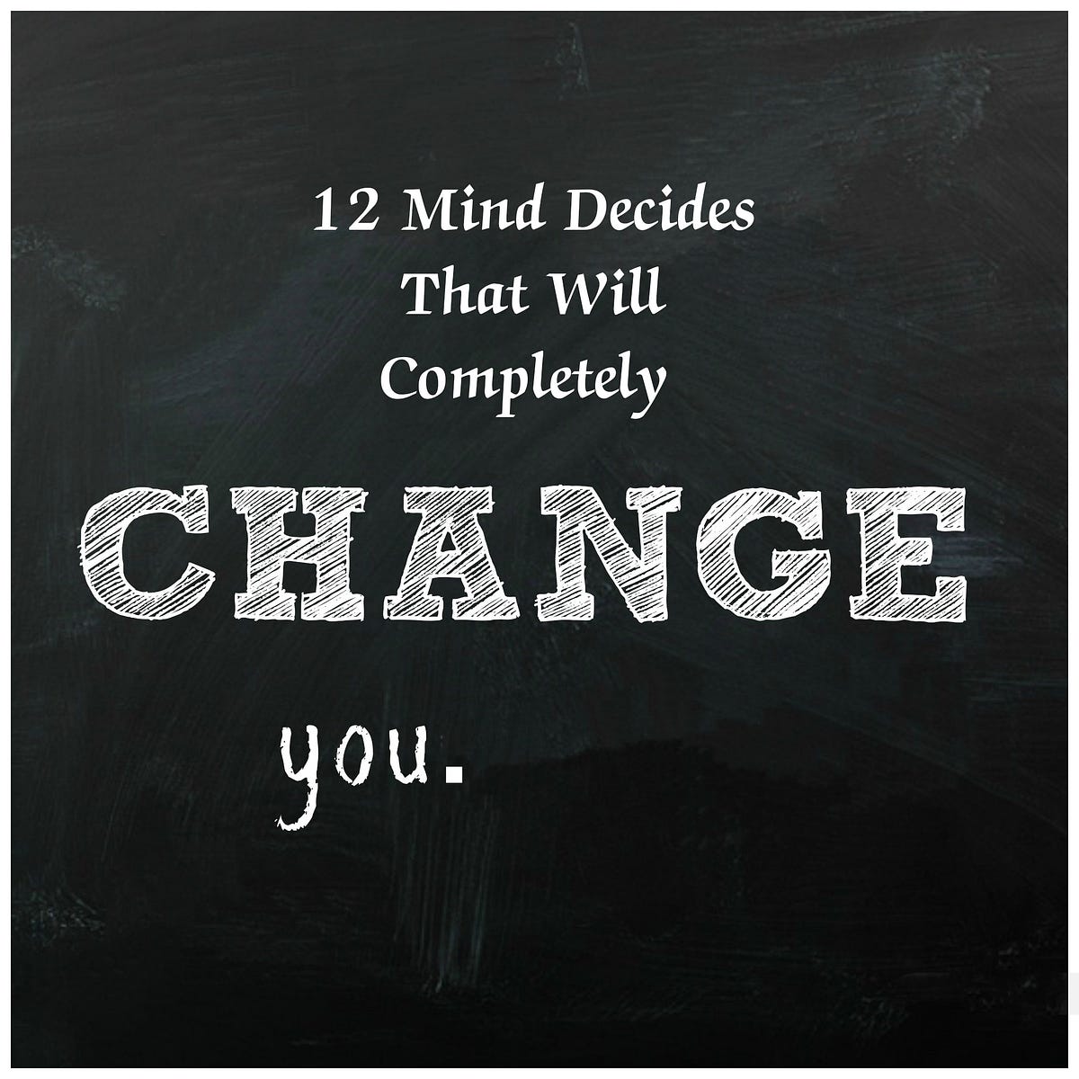 12 Mind Decides That Will Completely change you. Have you at any point ...