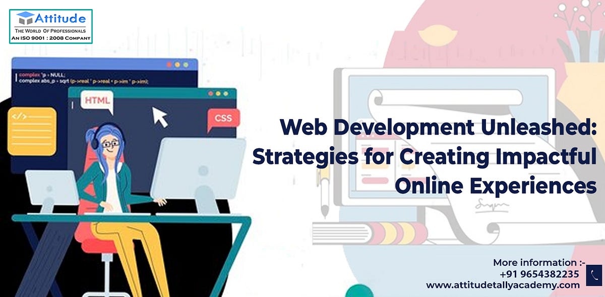 Web Development Unleashed: Strategies for Creating Impactful Online Experiences - attitude ...