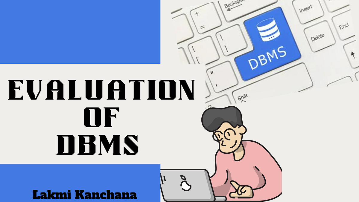 “Evaluation of DBMS …”. Evaluation of DBMS | by Lakmi Kanchana | Medium