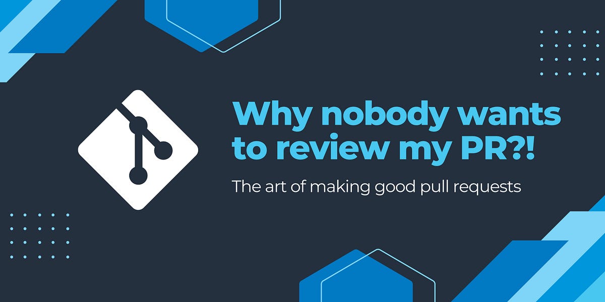 3 reasons why nobody wants to review your pull requests | by Gaëtan ...
